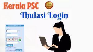 PSC Thulasi Login 2025: How to Register, Apply, and Check Re
